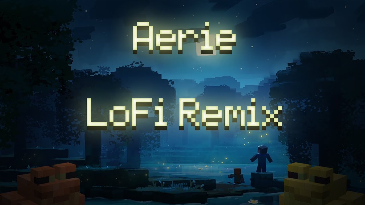 Aerie LoFi Remix | (Minecraft Wild Update music) - YouTube