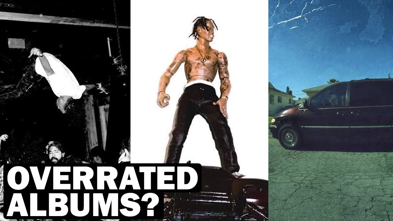 THE MOST OVERRATED RAP ALBUMS? (DIE LIT, RODEO, GKMC + MORE) - YouTube