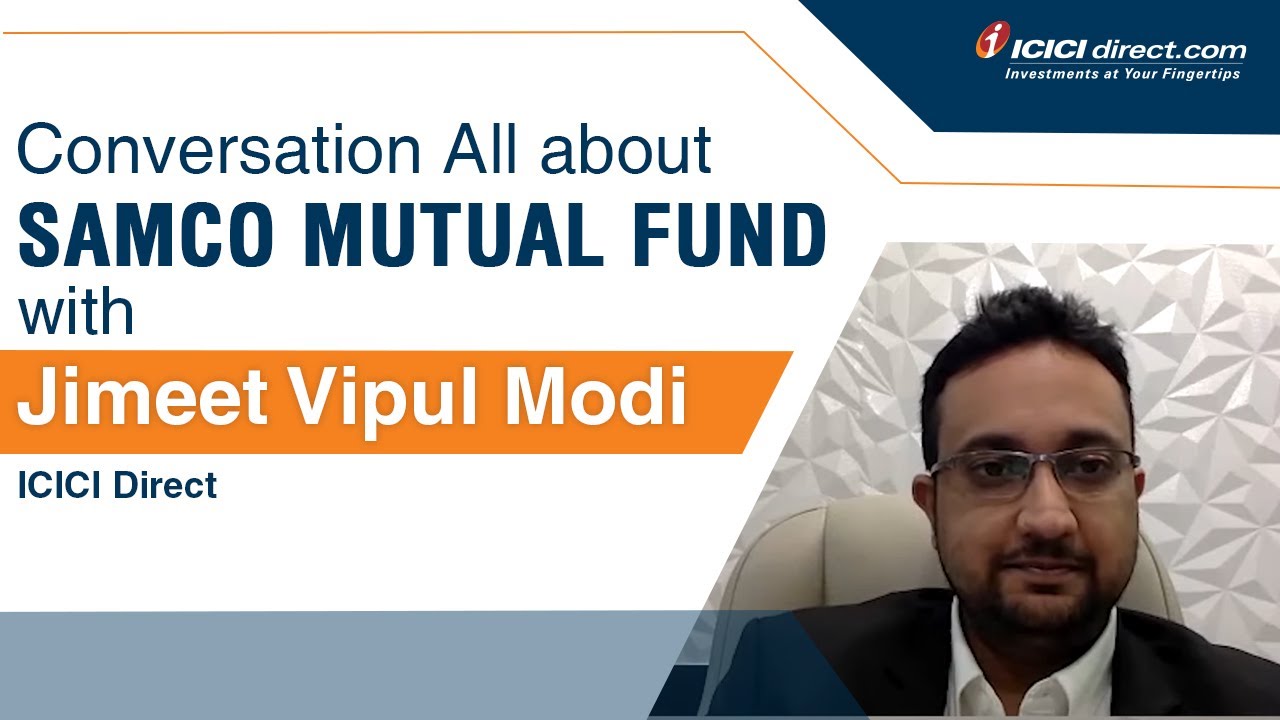 Conversation All about Samco Mutual Fund with Jimeet Vipul Modi | ICICI ...