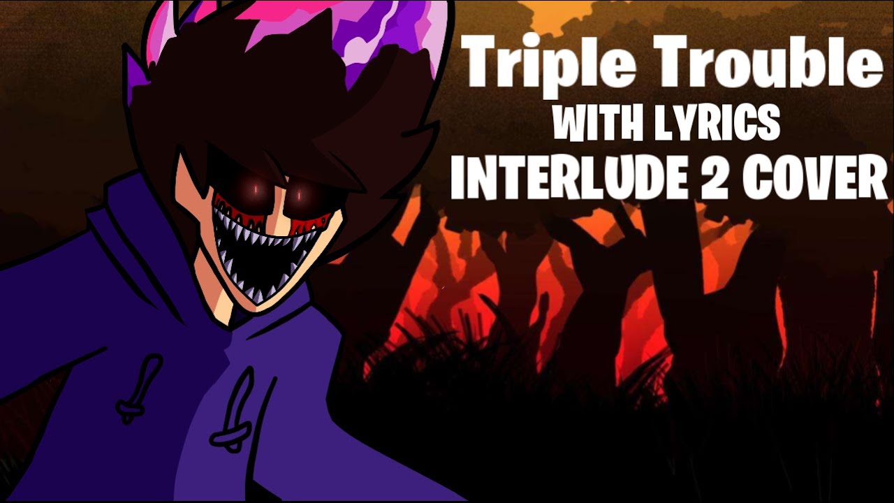 Triple Trouble WITH LYRICS INTERLUDE 2 [ Cover in English ] ft ...