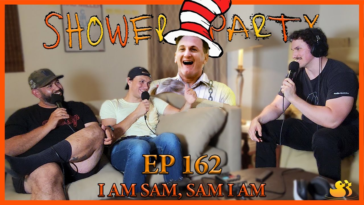 I Am Sam, Sam I Am | Shower Party Podcast Ep. 162 - YouTube