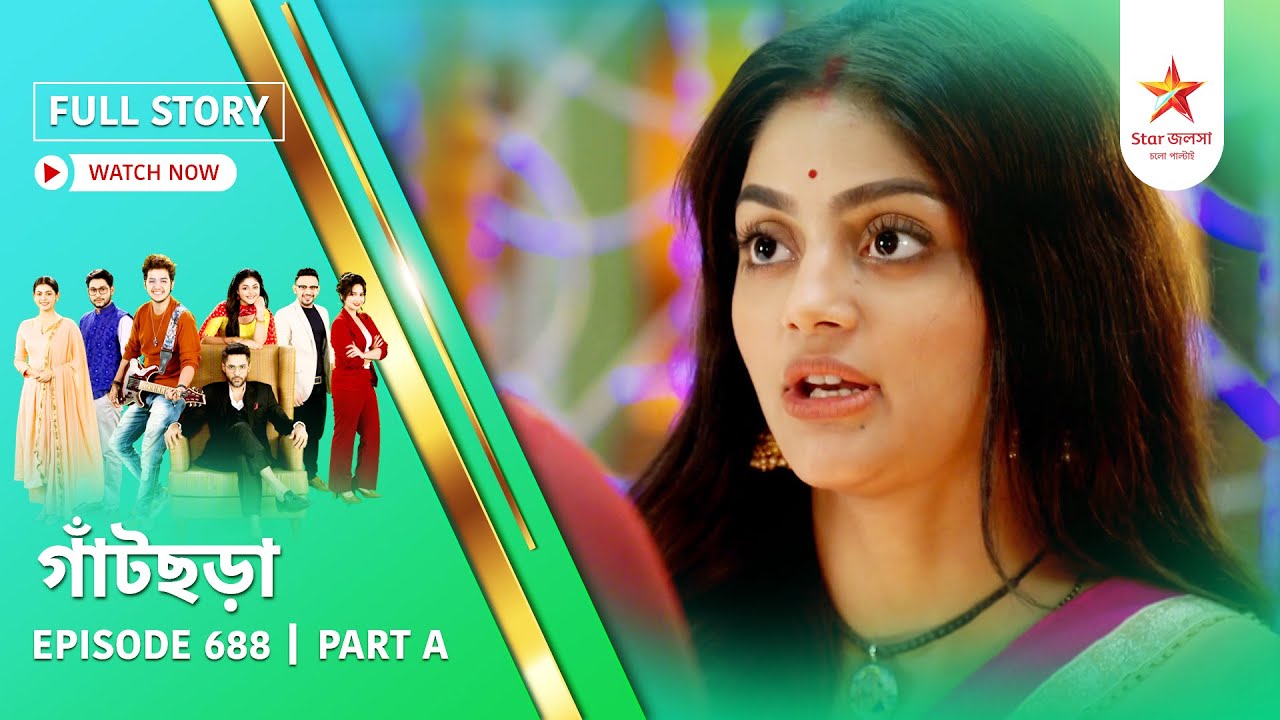 Full Story | Gaatchora | Episode 688 | Part A - YouTube