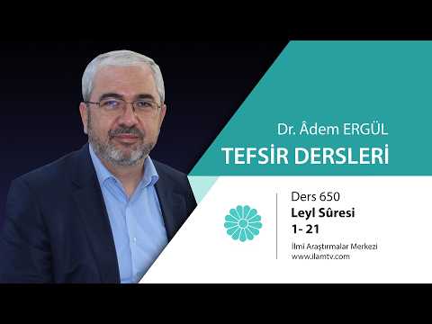 Tefsir Dersi 650 (Leyl Suresi 1-21) - Adem Ergül