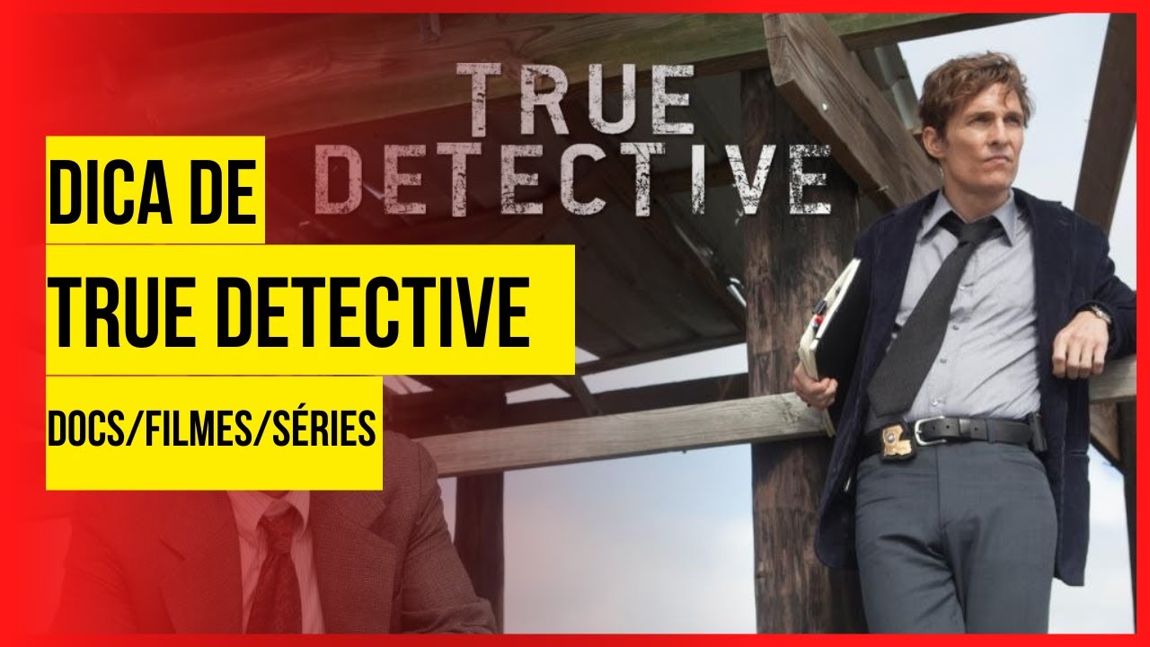 DICA DE DOCUMENTÁRIOS/FILMES/SÉRIES #36: TRUE DETECTIVE ...