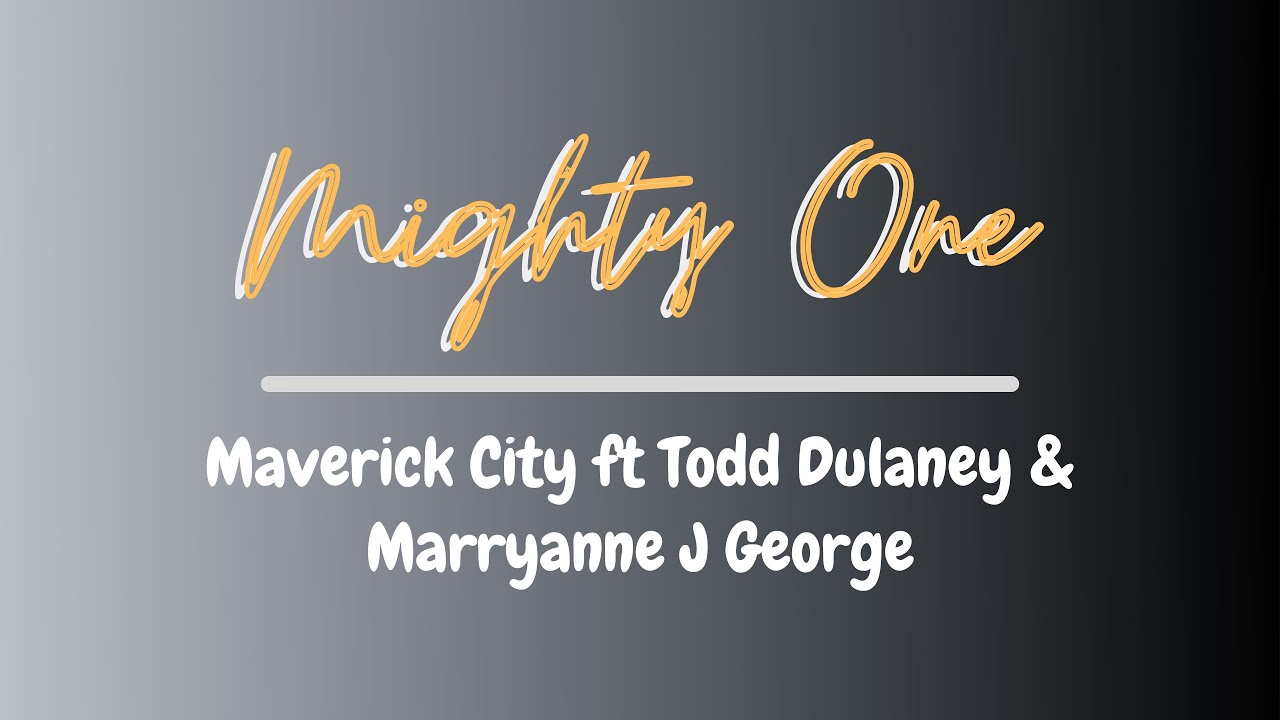 Mighty One - Maverick City ft Todd Dulaney & Maryanne J. George - YouTube