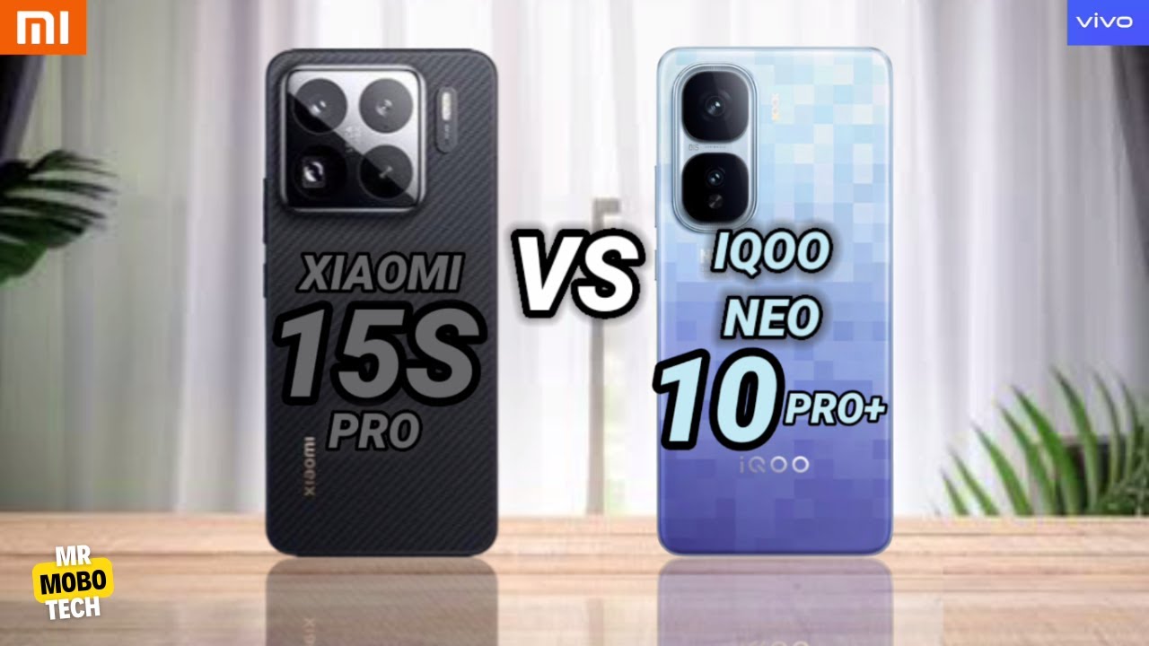Xiaomi 15s Pro vs IQOO Neo 10 Pro Plus | Mr Mobo Tech - YouTube
