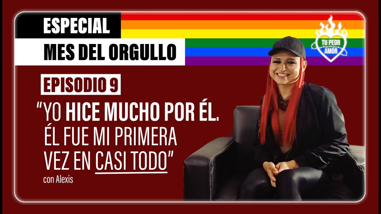 T1.E9. "Yo hice mucho por él. Él fue mi primera vez en casi todo" - con ...