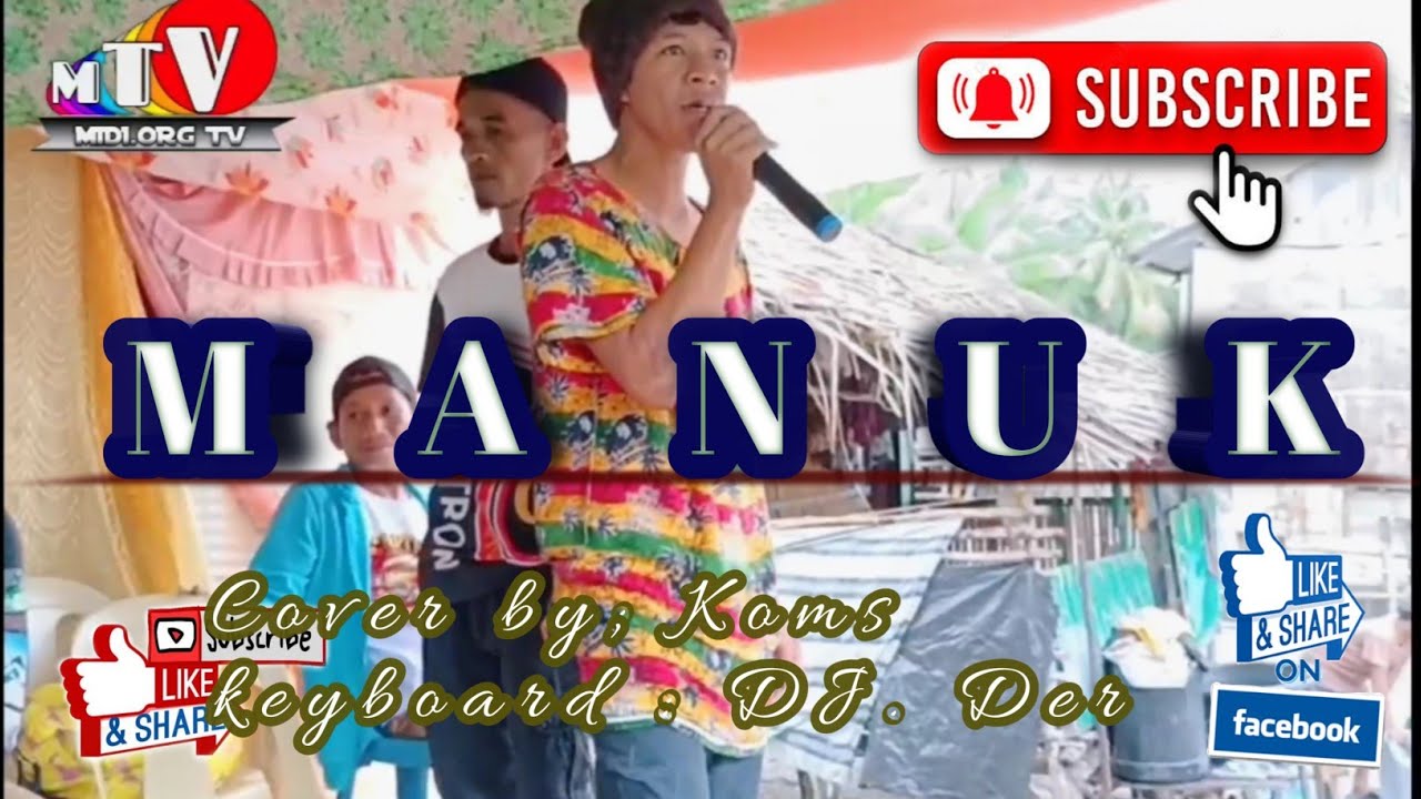 MANUK | Cover by koms , keyboard dj. der lived @ pandukan island ...