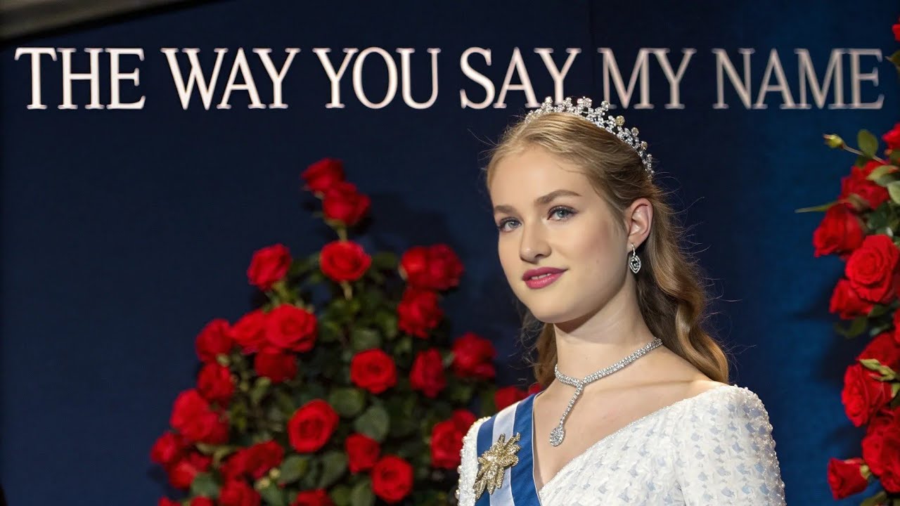 The Way You Say My Name| princess leonor of spain | princess leonor and ...