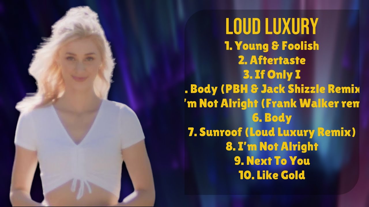 Loud Luxury-Hits that stole the show-Best of the Best Mix-Hailed - YouTube