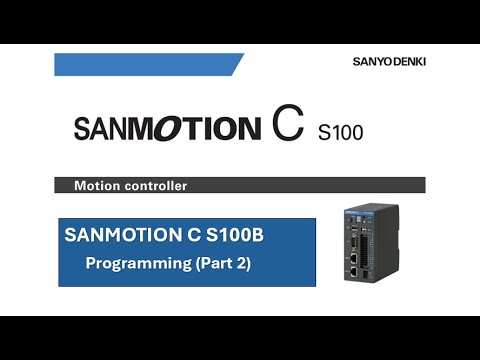 SANMOTION C S100-B Programming (Part 2) - YouTube