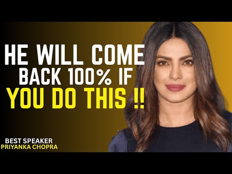 HE WILL COME BACK 100% IF YOU DO THIS 💯 | PRIYANKA CHOPRA | BEST MOTIVATIONAL SPEECH