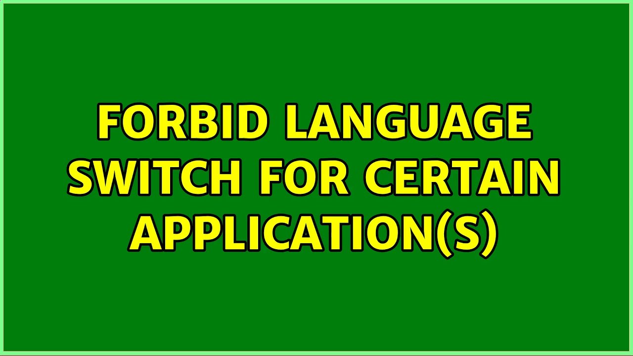 Forbid language switch for certain application(s) (3 Solutions!!) - YouTube