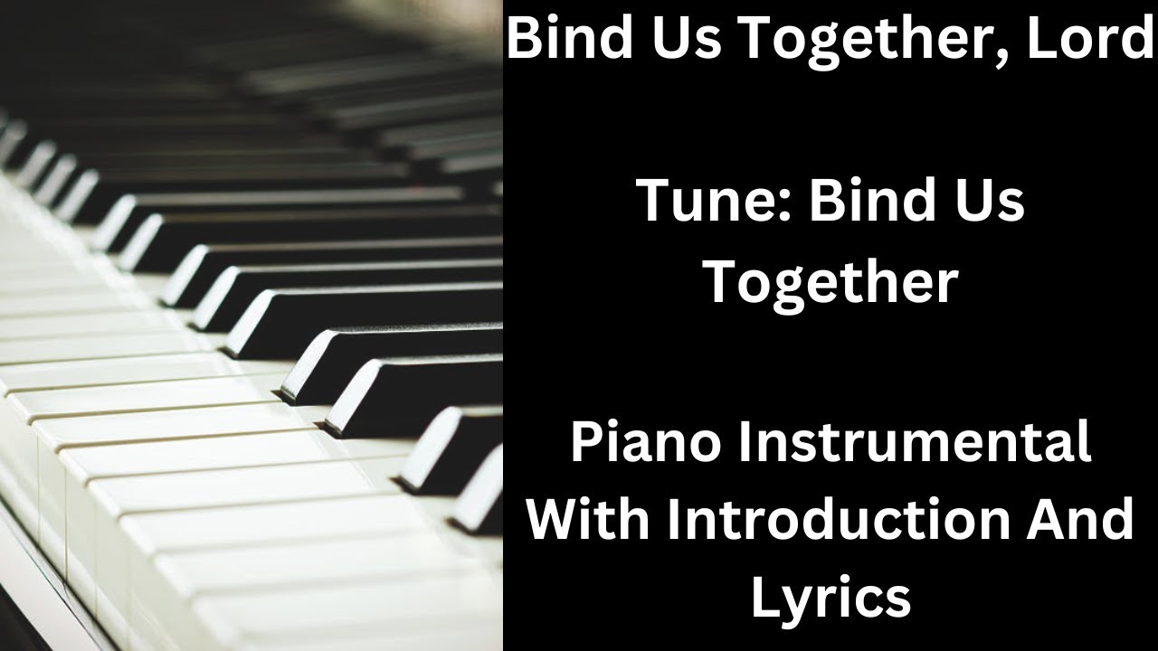 Bind Us Together Lord - Piano Instrumental with Introduction and Lyrics ...