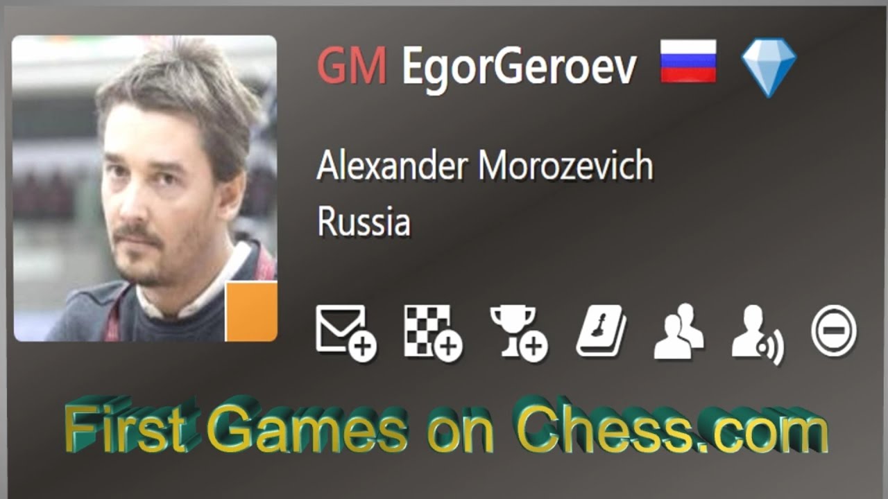 GM Alexander Morozevich (EgorGeroev) First Games on Chess com and ...