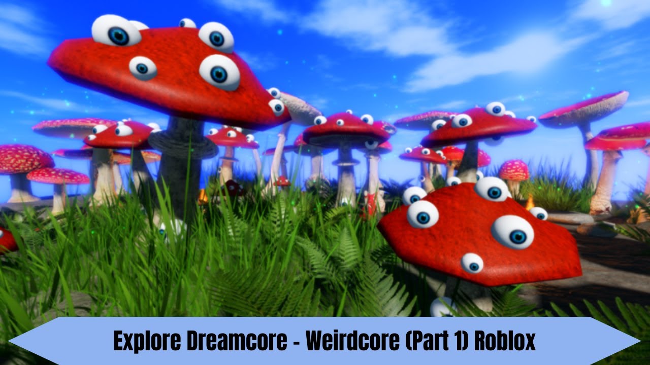 Explore Dreamcore Weirdcore (Part 1) Roblox Gameplay - YouTube