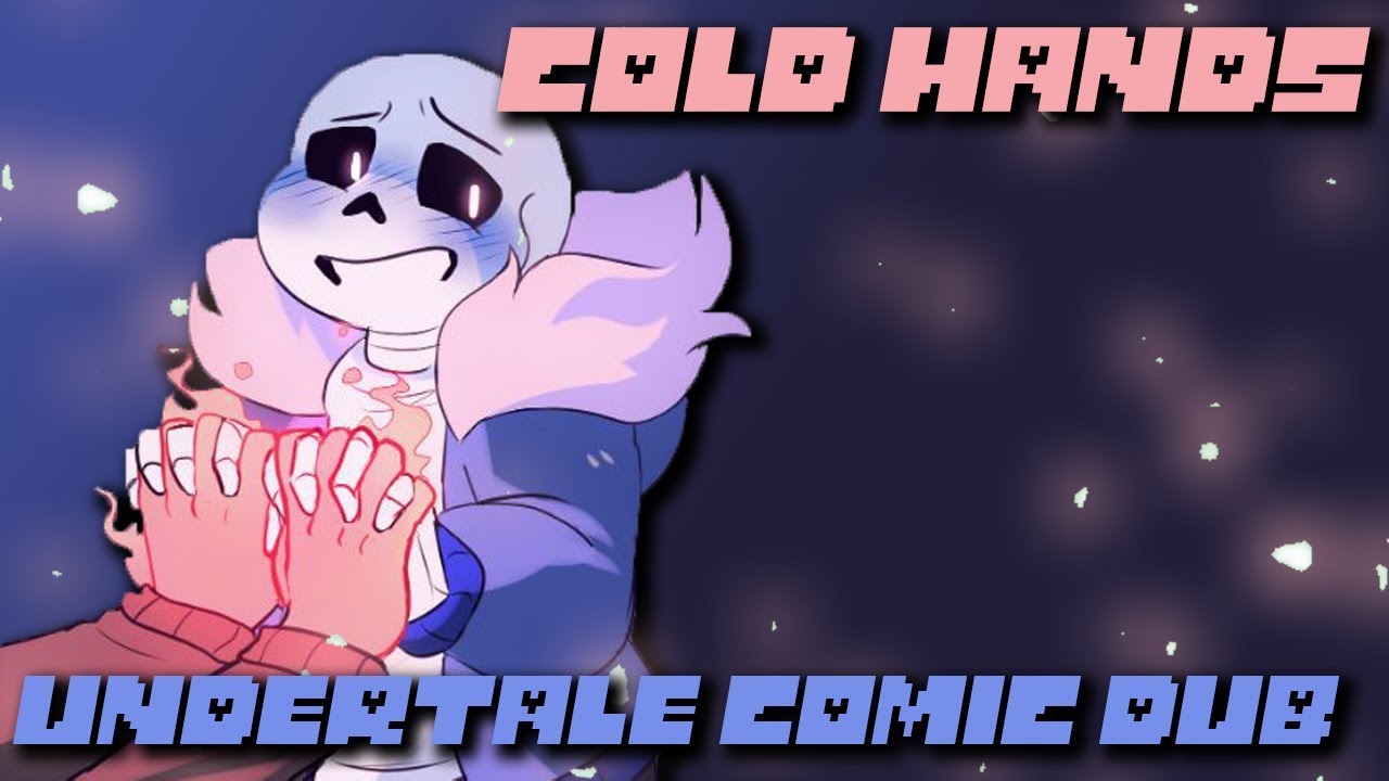 Cold Hands ~ Comic Dub {Undertale} - YouTube