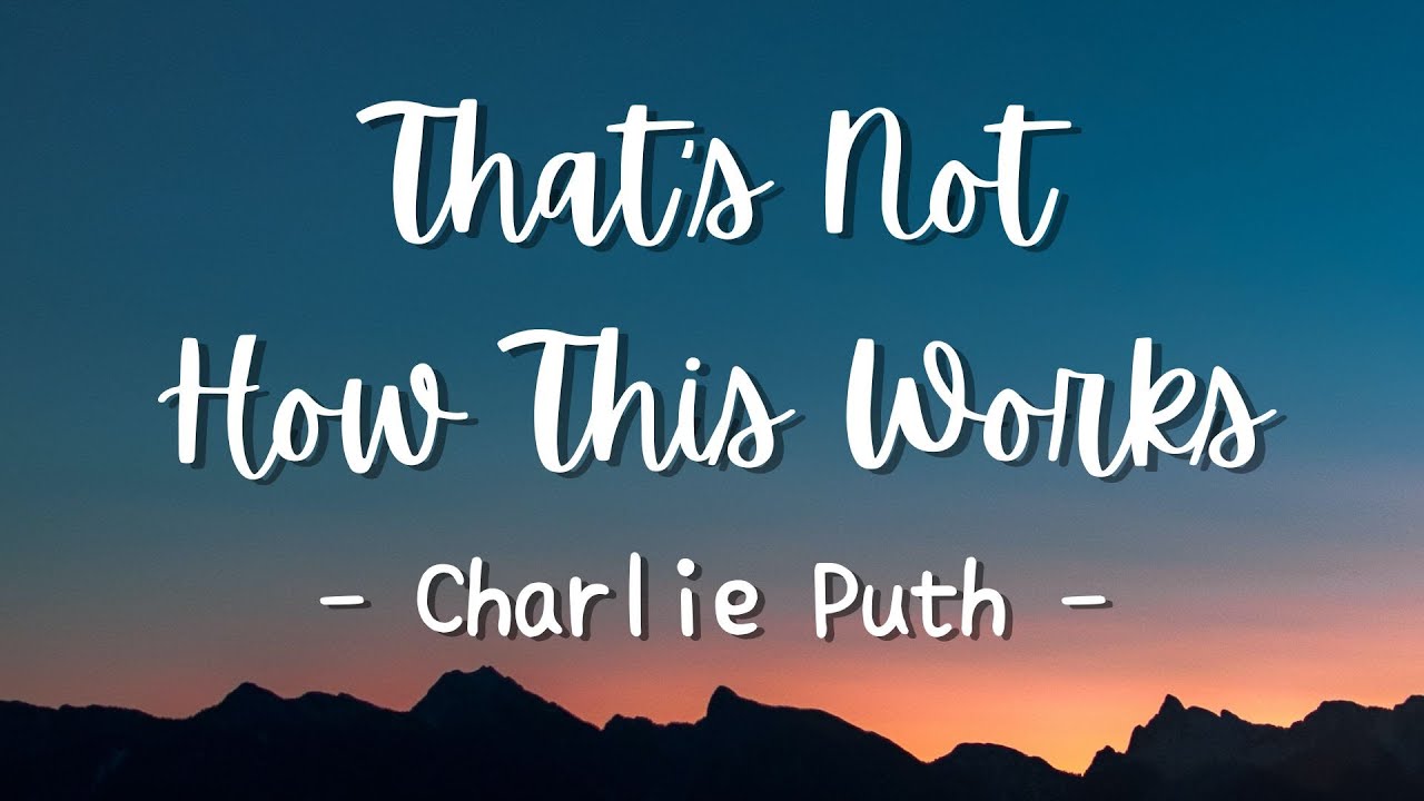 Charlie Puth - That’s Not How This Works (Lyrics) ft. Dan + Shay - YouTube