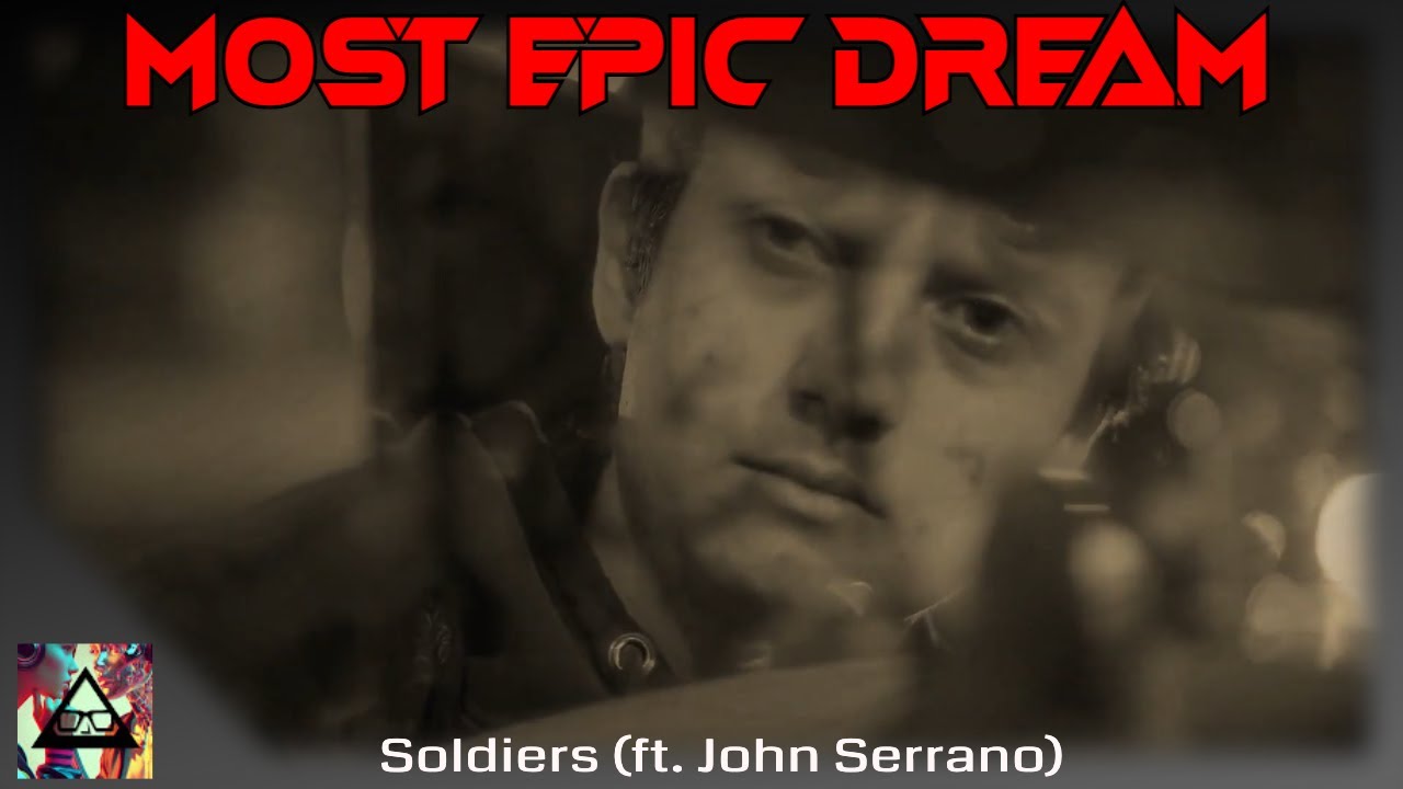 Most Epic Dream - Soldiers (ft. John Serrano) - [Official Music Video] - #postrock #electronica ...