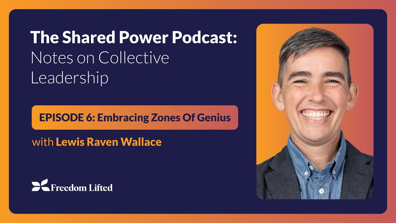 The Shared Power Podcast: Episode 6 - Embracing Zones of Genius w/Lewis ...
