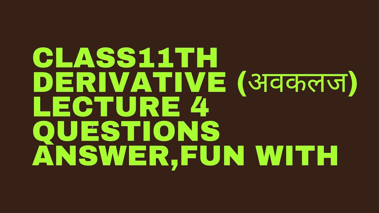 Class11th Derivatives (अवकलज) Lecture -4 Ncert questions Answer Fun ...