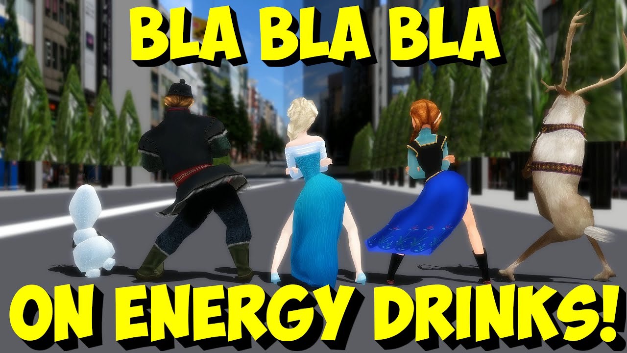 MMD Frozen 2 – Bla Bla Bla in the City ON ENERGY DRINKS – Elsa Anna ...