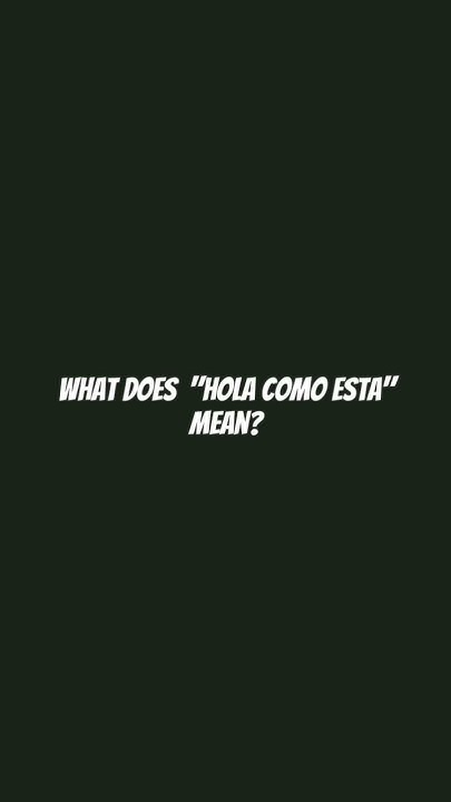 hola como estas meaning - YouTube
