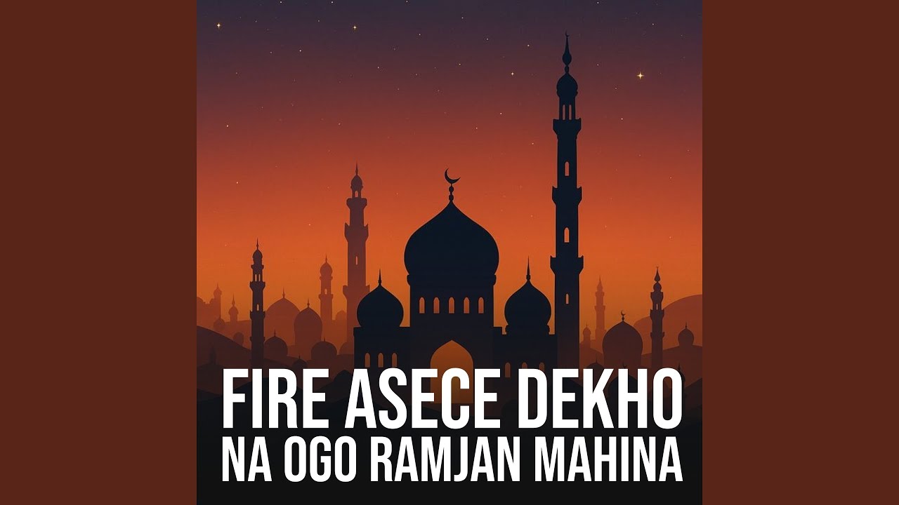 Fire Asece Dekho Na Ogo Ramjan Mahina - YouTube