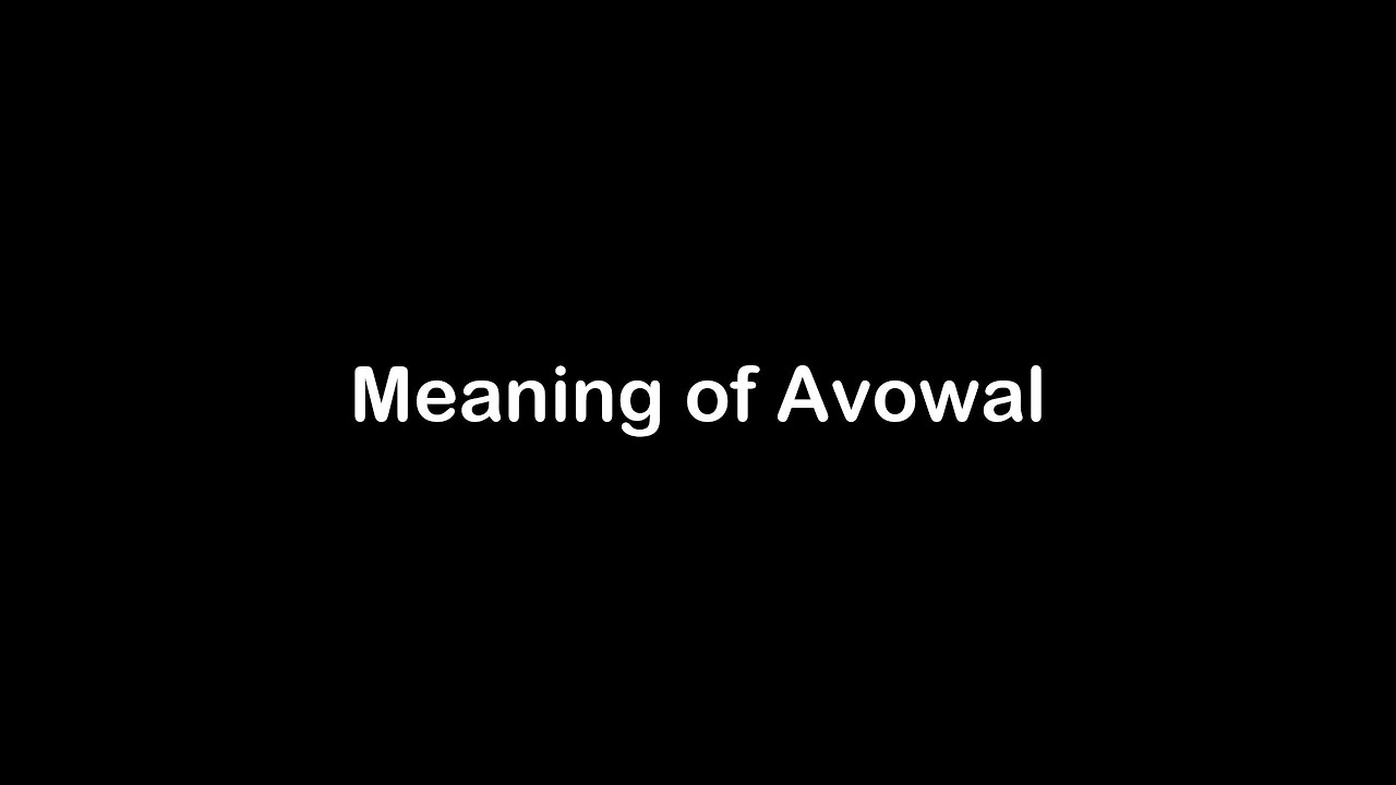 What is the Meaning of Avowal | Avowal Meaning with Example - YouTube