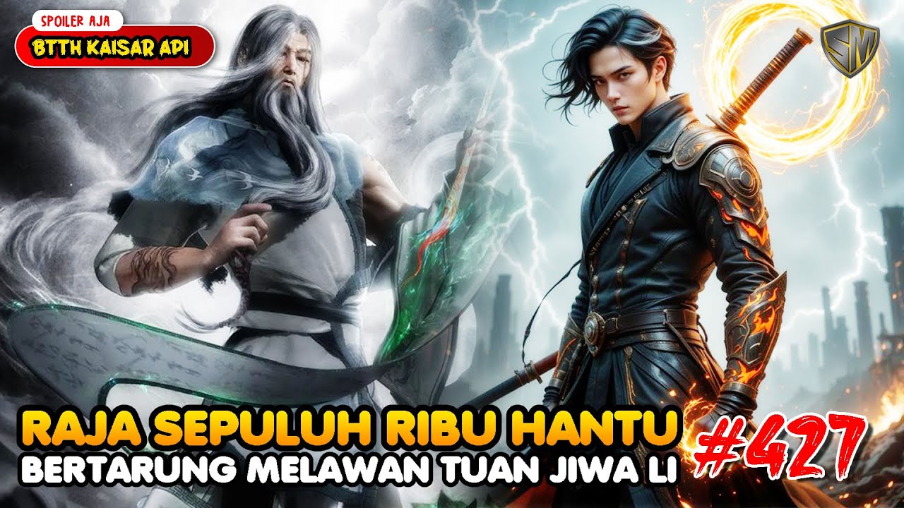 Raja Sepuluh Ribu Hantu Melawan Tuan Jiwa Li - BTTH Kaisar Api Eps 427 ...