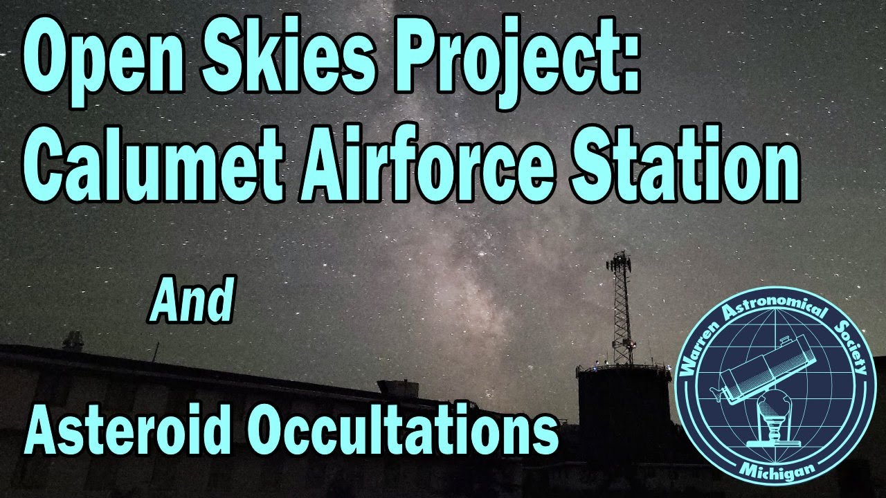 "Open Skies Project: Calumet Airforce Station" and "Asteroid Occultations" - YouTube