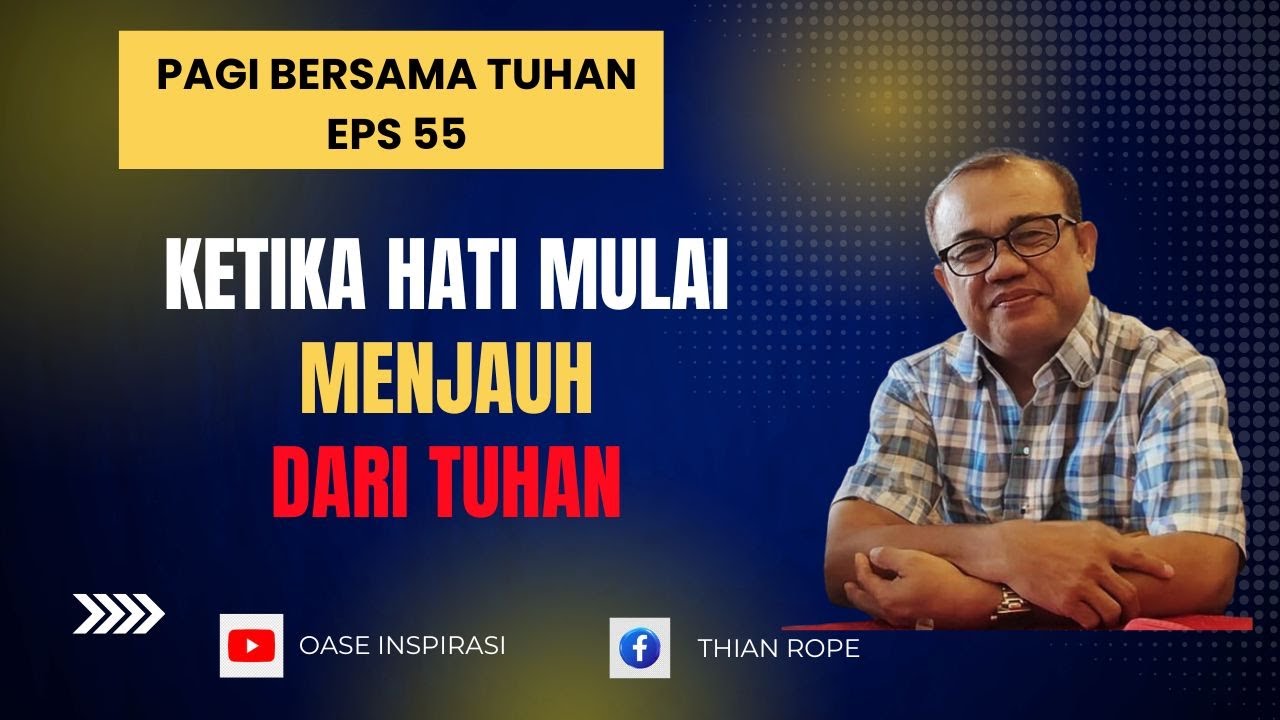 KETIKA HATI MULAI MENJAUH DARI TUHAN | OASE INSPIRASI - YouTube