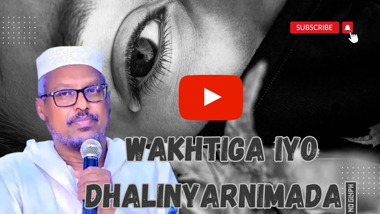 WAKHTIGA IYO DHALINYARNIMADA || sh.mustafe xaaji ismaciil - YouTube