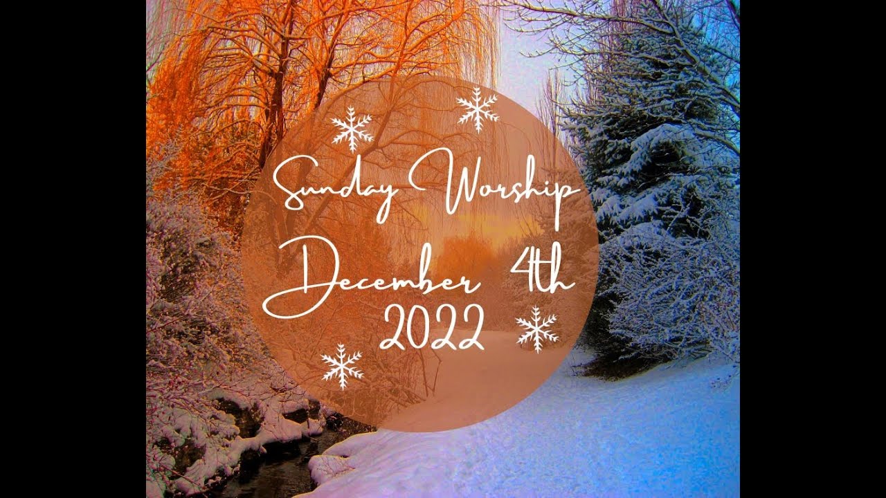 Sunday Worship, December 4th 2022 - YouTube