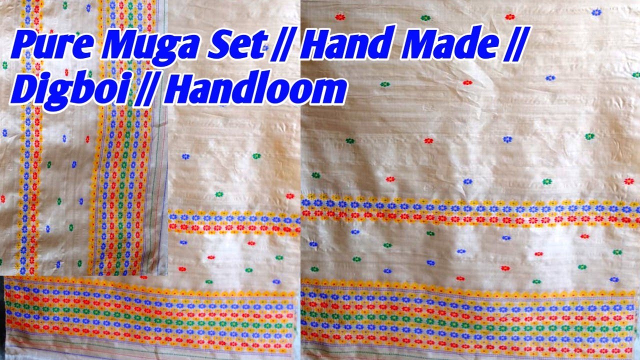 Pure Muga Set, Hand Made, Digboi, Tarun Gogoi, in Handloom - YouTube