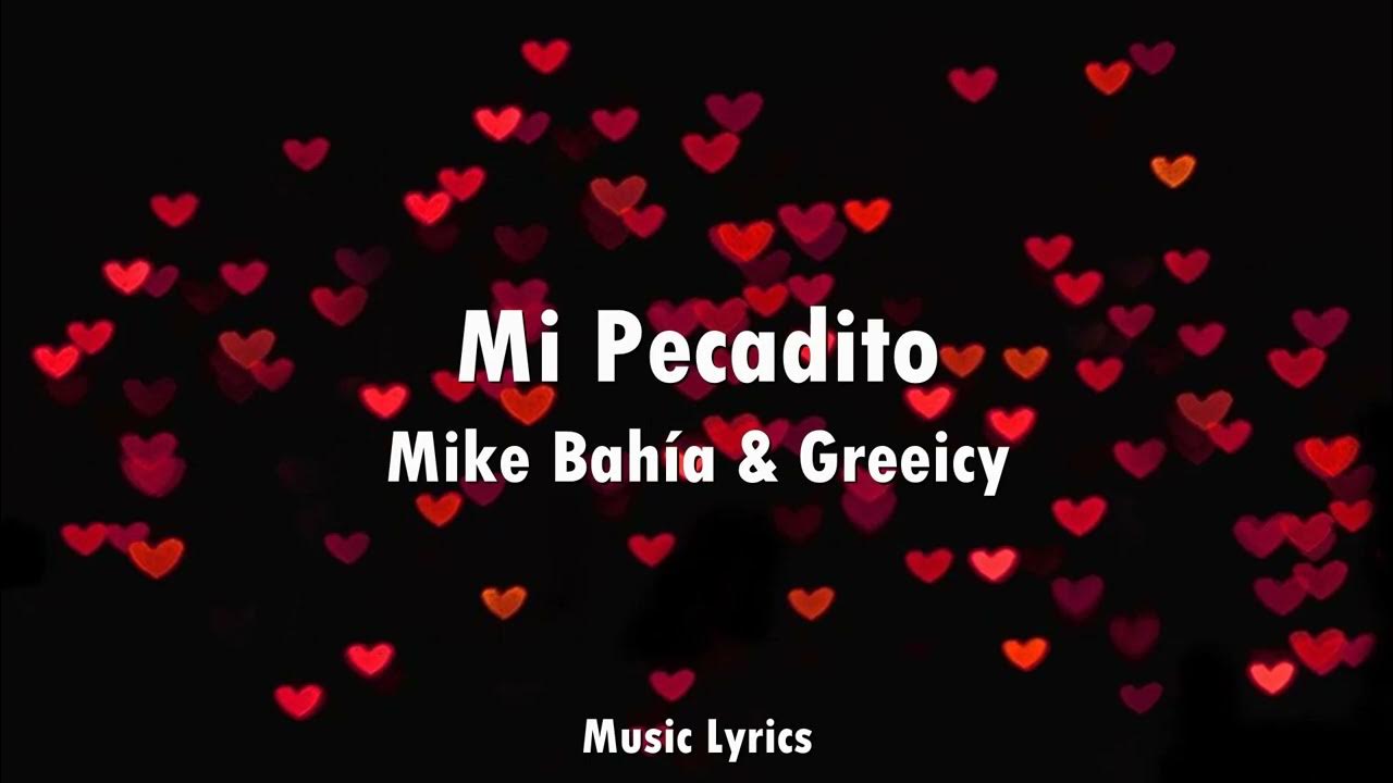 Mike Bahía & Greeicy - Mi Pecadito (Letra) - YouTube