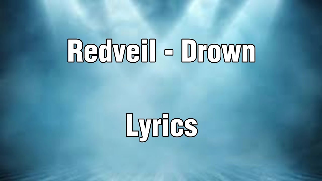 Redveil - Drown (Lyrics) feat. Donte Thomas & D'mari Harris - YouTube