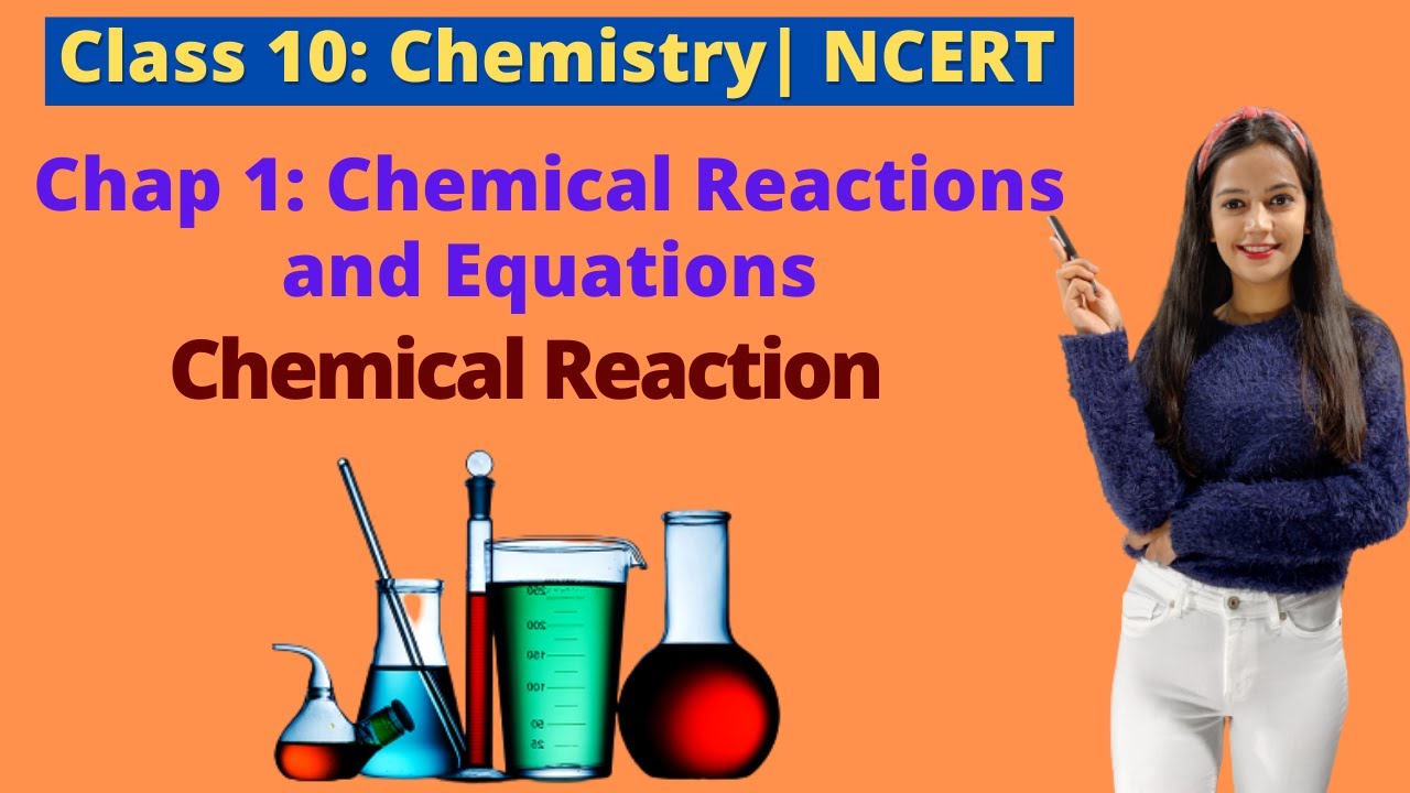 10th Chemistry NCERT, Chemical Reactions & Equations, Chemical Reaction ...