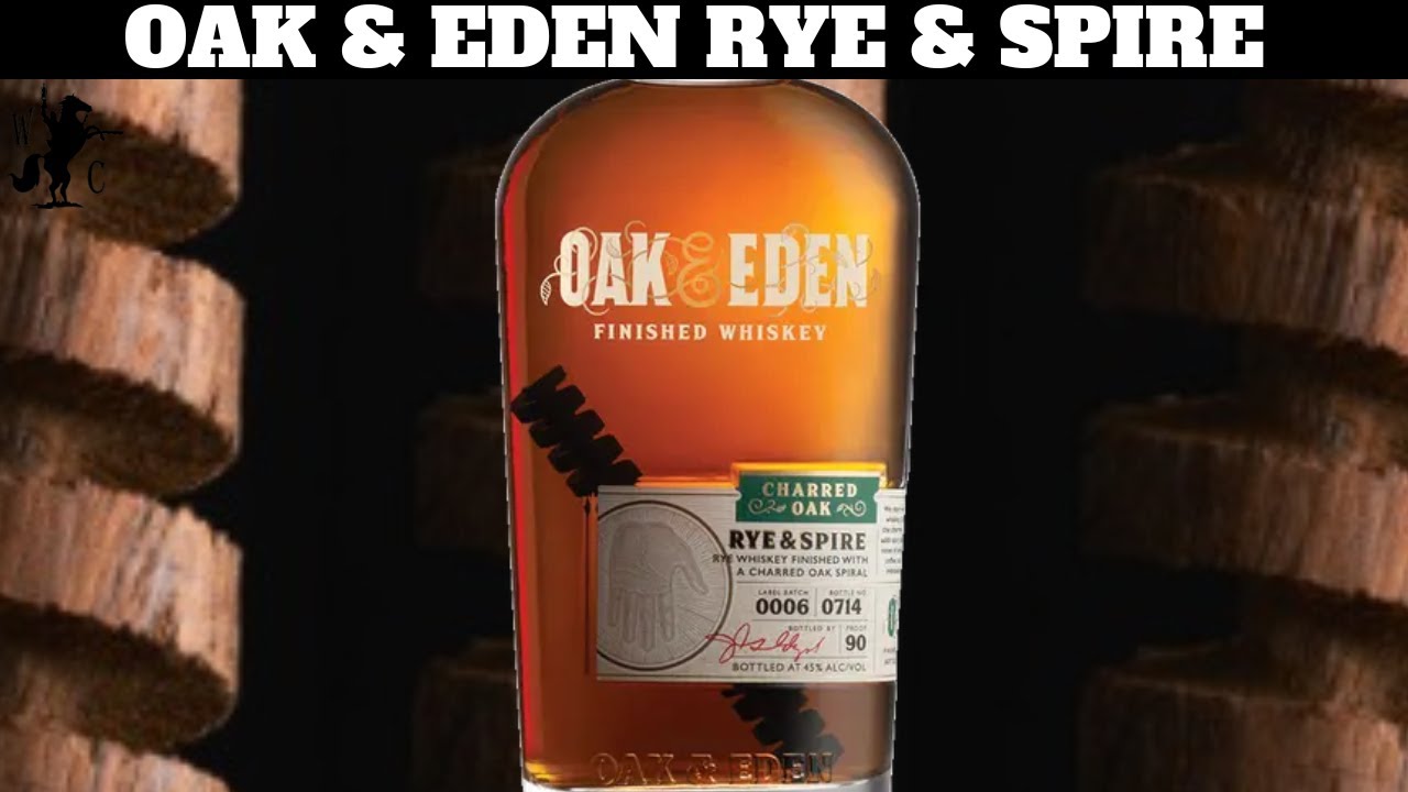 Oak & Eden Rye & Spire Charred Oak Rye Whiskey Review - YouTube