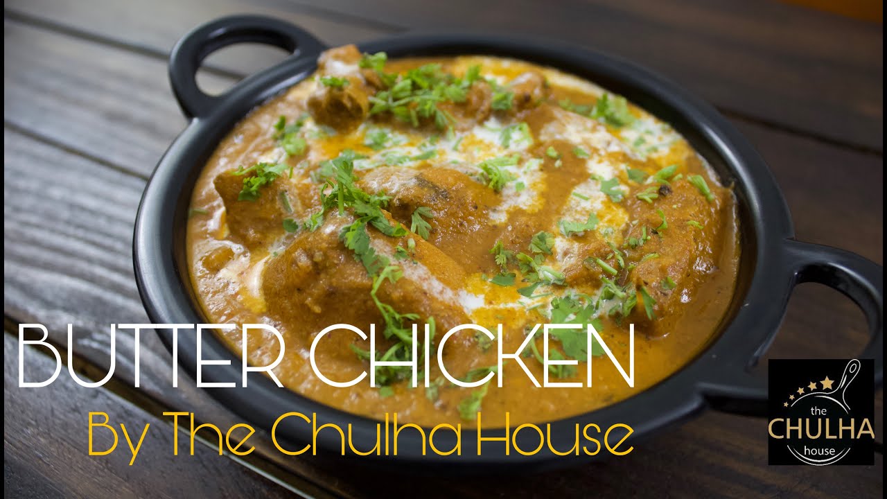 Butter Chicken Recipe | How to make Butter Chicken at home | The Chulha ...