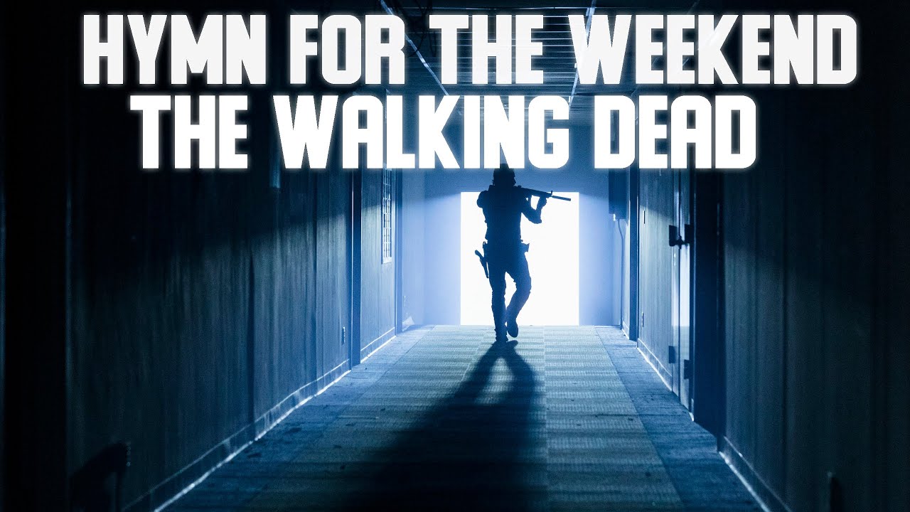 The Walking Dead || Hymn for the Weekend - YouTube