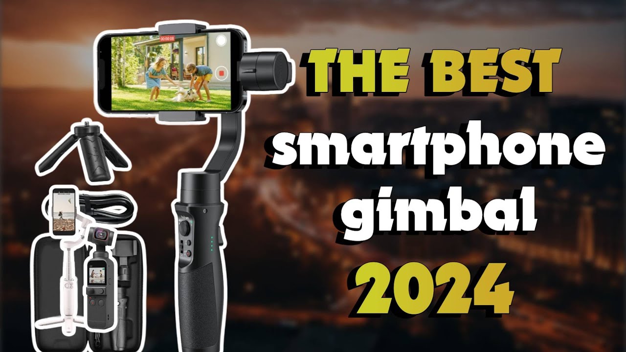 The Best Smartphone Gimbals in 2024 - Must Watch Before Buying! - YouTube