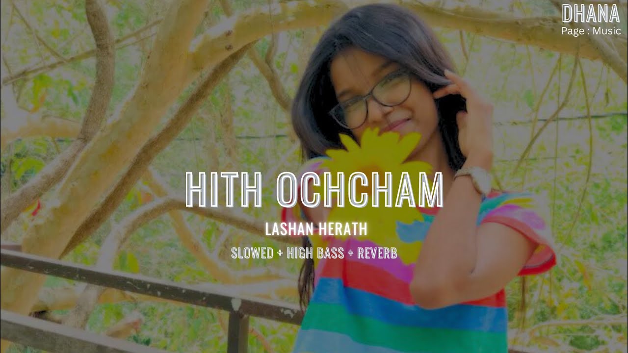 Hith Ochcham (නුඹ එක්ක මා එන්නම්) - Lashan Herath ( slowed + Low Bass ) | 𝘿𝙃𝘼𝙉𝘼 - YouTube