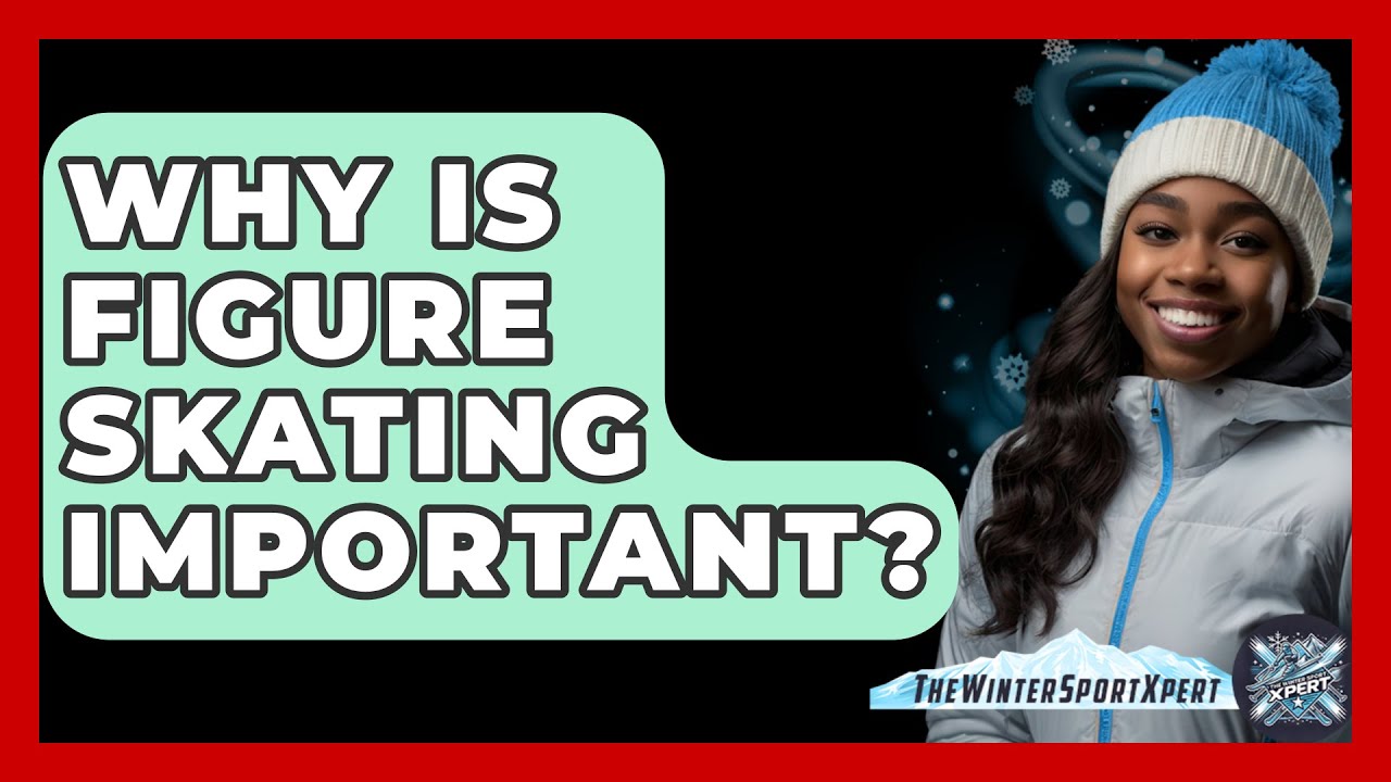 Why Is Figure Skating Important? - The Winter Sport Xpert - YouTube