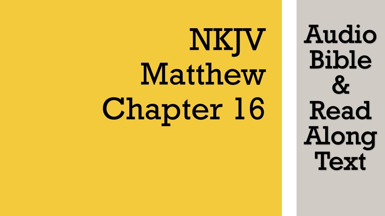 Matthew 16 - NKJV (Audio Bible & Text) - YouTube