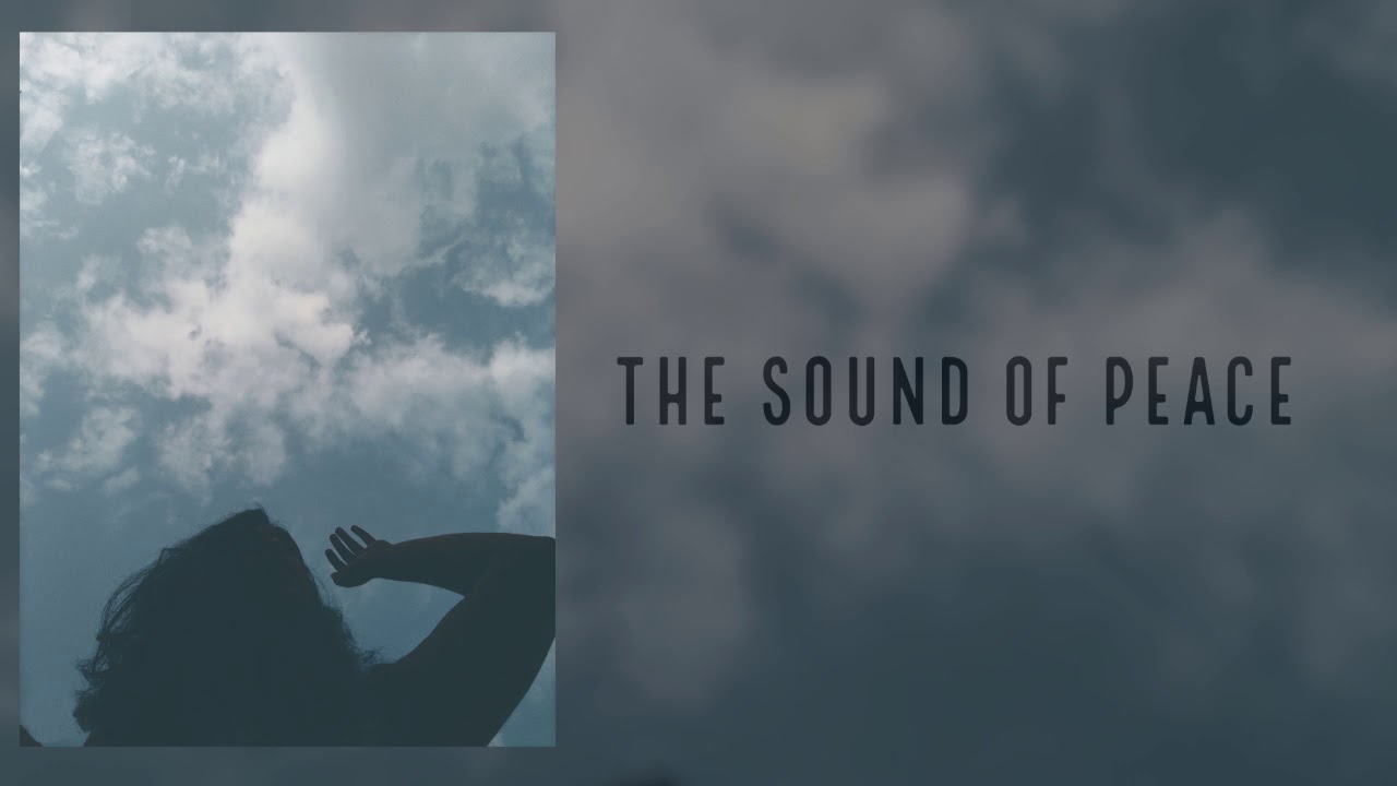 The Sound of Peace | Ambient Soundtrack - YouTube