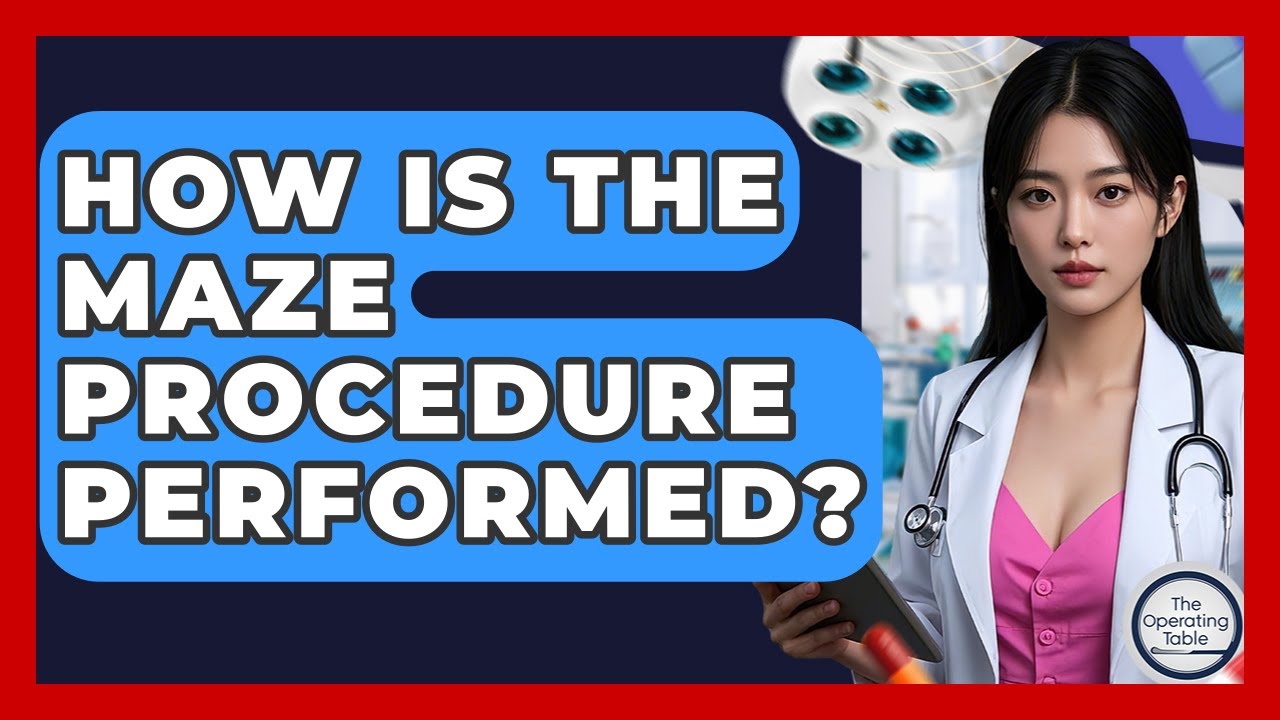 How Is The Maze Procedure Performed? - The Operating Table - YouTube