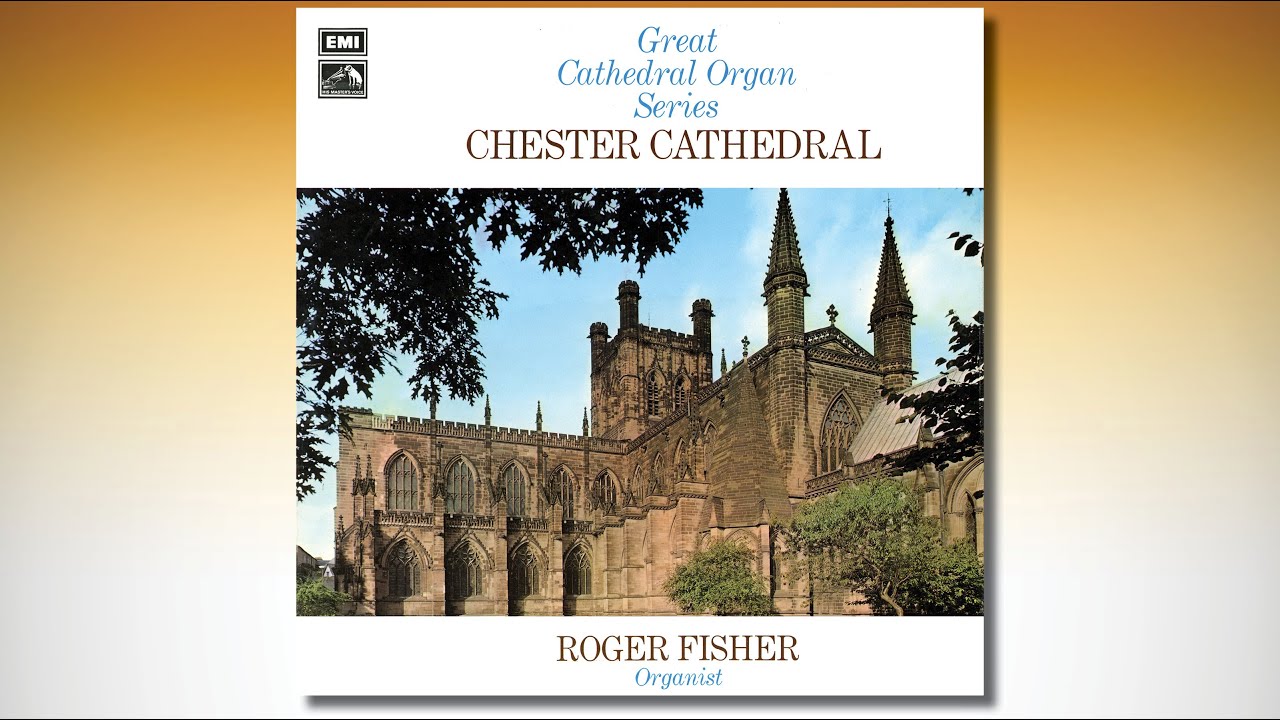 Roger Fisher - Chester Cathedral (70/IV/P) GREAT CATHEDRAL ORGAN SERIES ...
