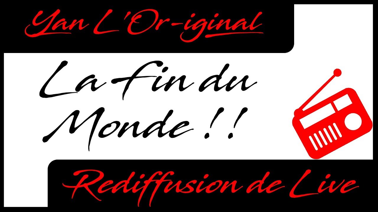 Le live de la fin du monde ! (Rediff) - YouTube