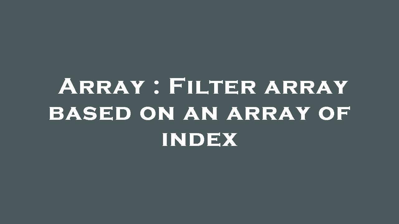 Array Filter Array Based On An Array Of Index Youtube